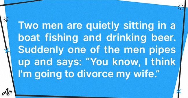 Daily Joke: Two Men Are Drinking Beer and Fishing