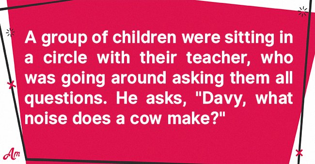 Daily Joke: A Group of Kids Were Sitting with Their Teacher