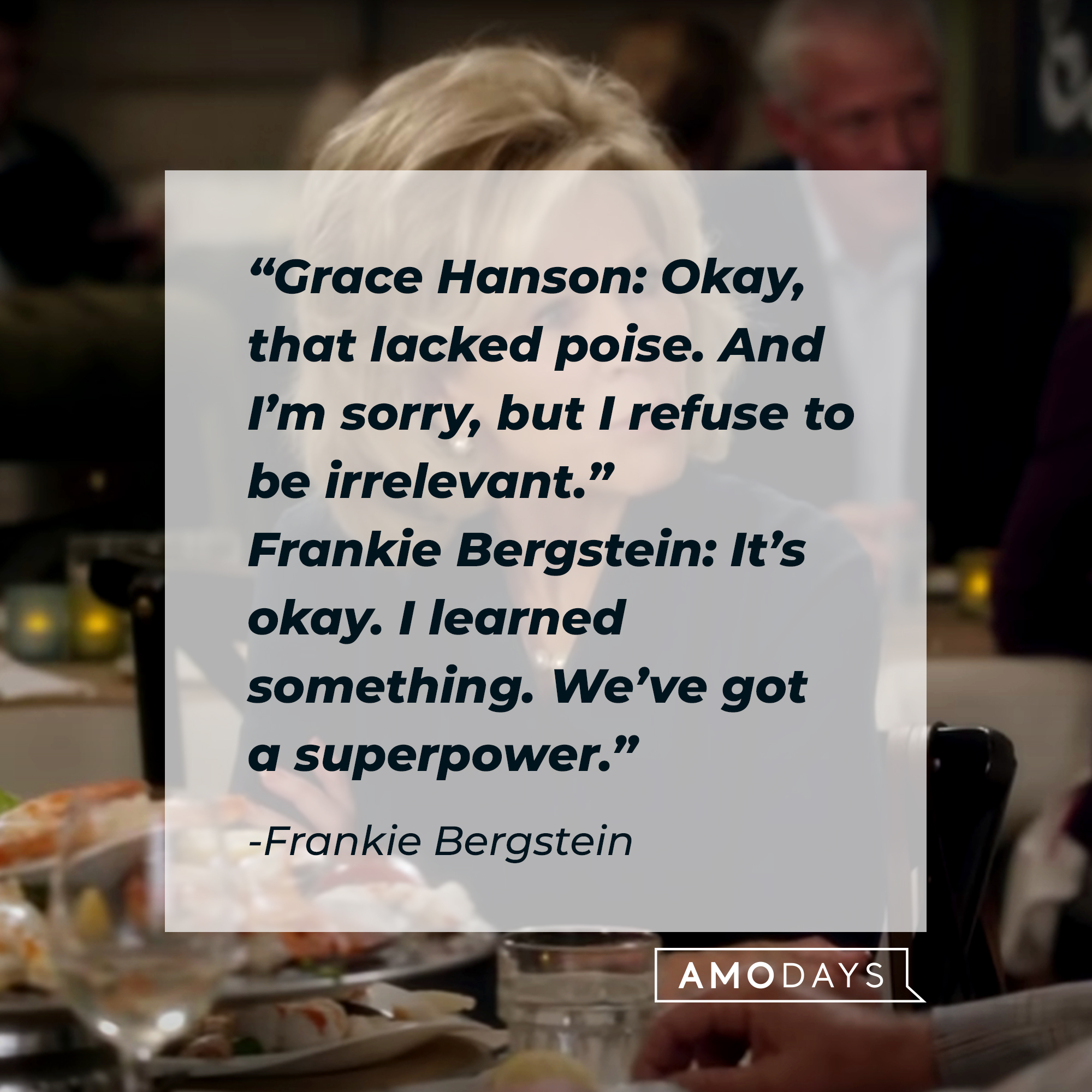 54 'Grace and Frankie' Quotes about Relationships, Family, and Life