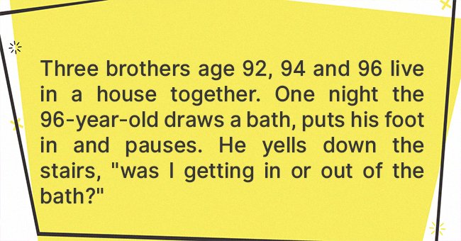 Daily Joke: Three Brothers Age 92, 94 and 96 Live in a House Together