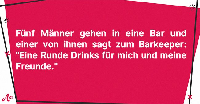 Witz des Tages: Fünf Männer kommen in eine Bar