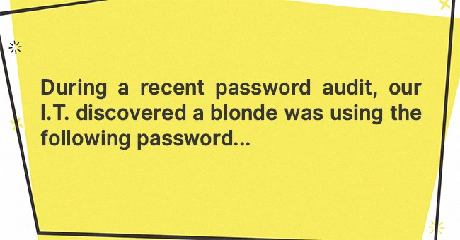 Daily Joke: IT Department Discovers a Blonde Is Using a Very Long Password